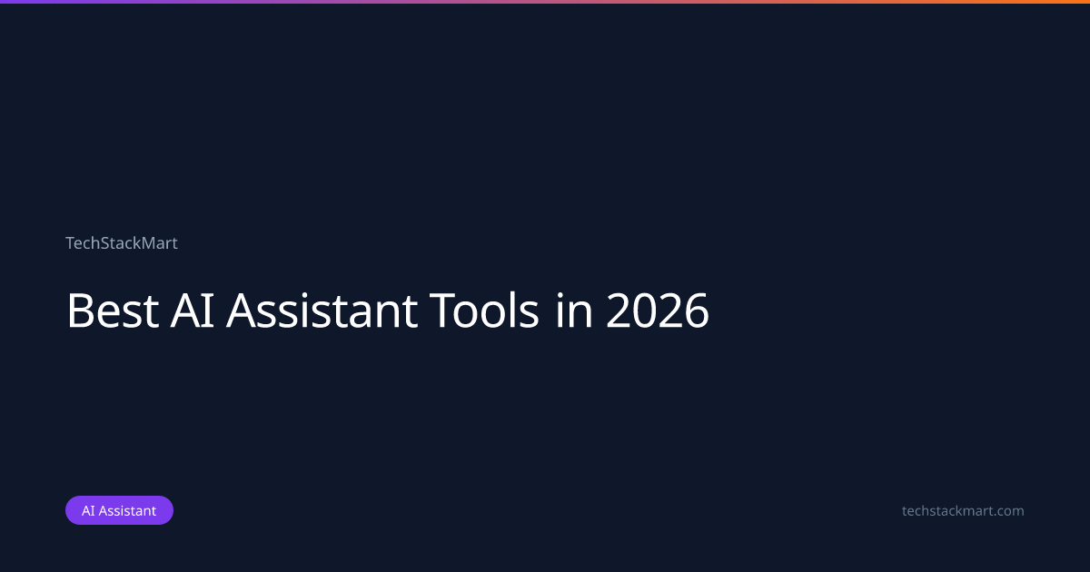 Best AI Assistant Tools in 2026 | TechStackMart | TechStackMart